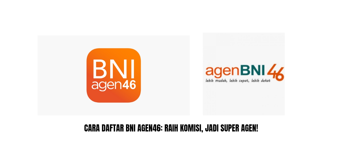 Cara Daftar BNI Agen46: Raih Komisi, Jadi Super Agen! - Medan Aktual