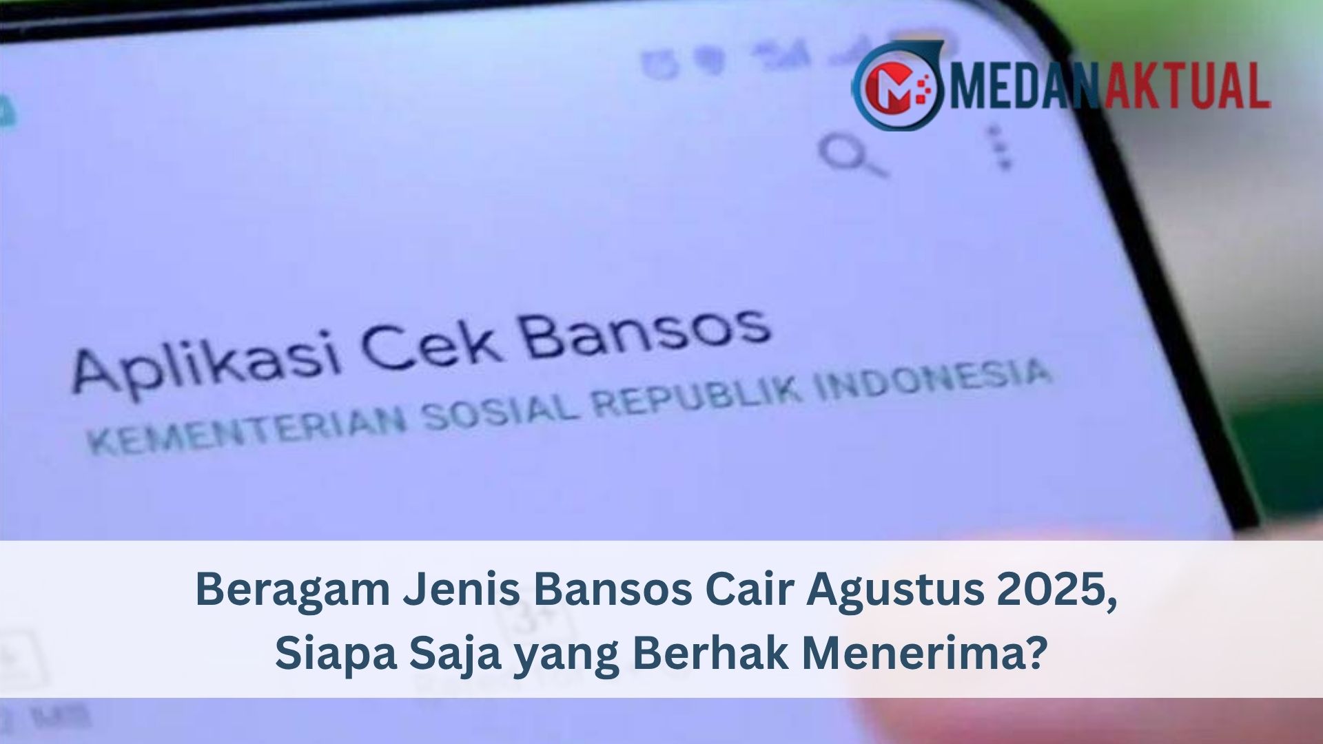 Beragam Jenis Bansos Cair Agustus 2025, Siapa Saja yang Berhak Menerima? - Medan Aktual