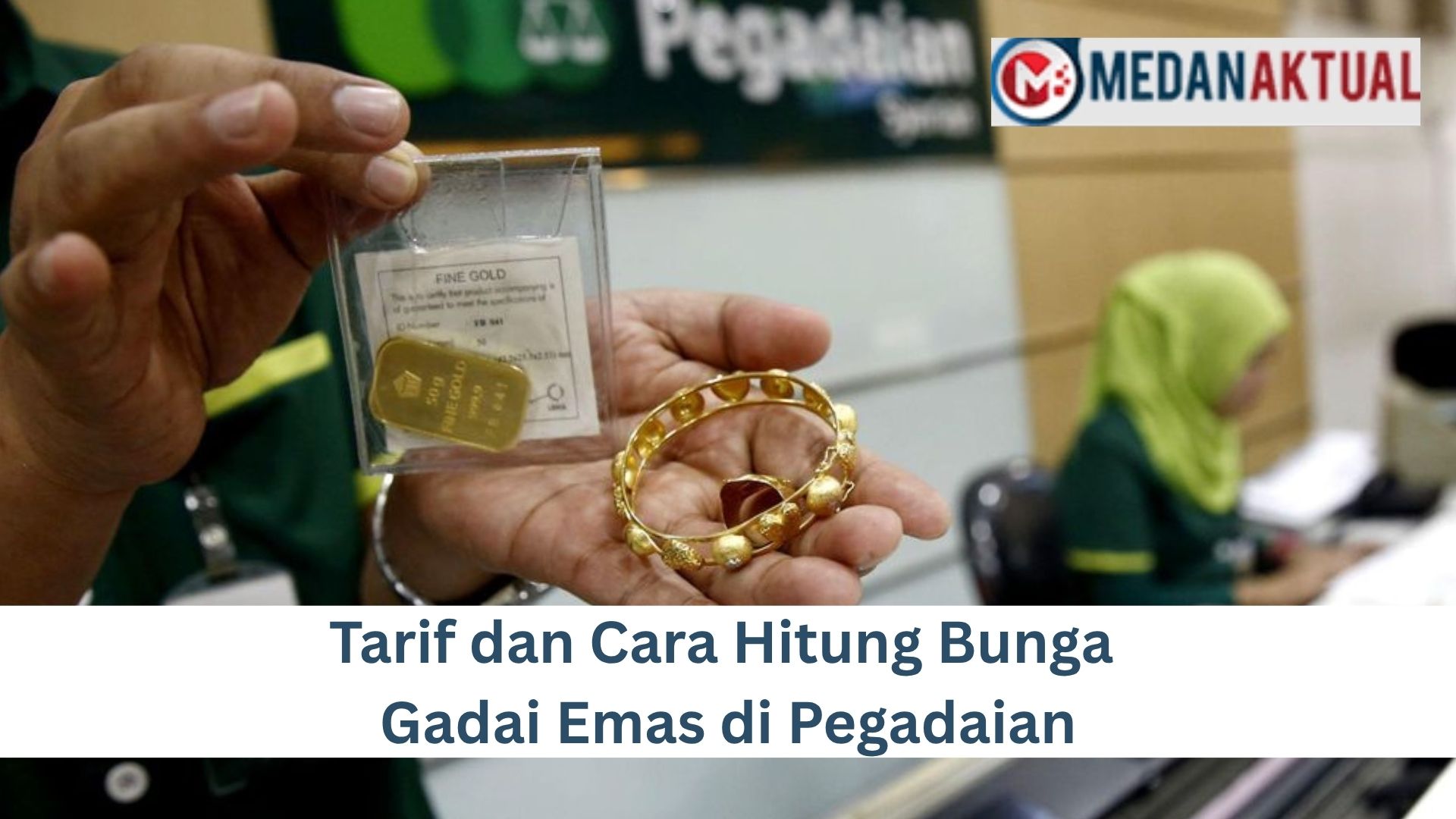 Tarif dan Cara Hitung Bunga Gadai Emas di Pegadaian - Medan Aktual